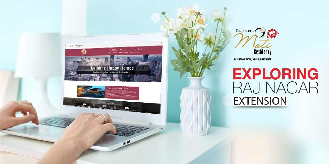 Exploring Raj Nagar Extension - Techman Buildwell